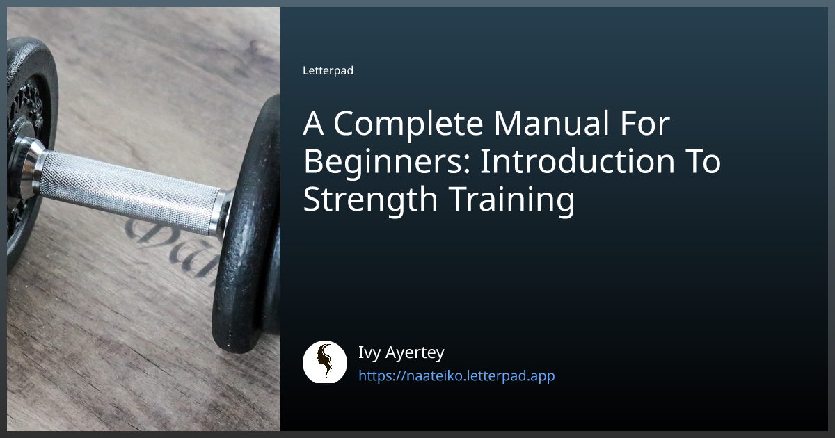 A Complete Manual For Beginners: Introduction To Strength Training | by ...